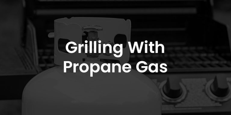 Propane Grill Guide | How To Use A Propane Gas Grill